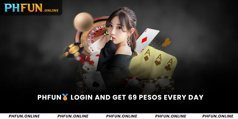 PHFUN 🥇 Login and get 69 Pesos every day